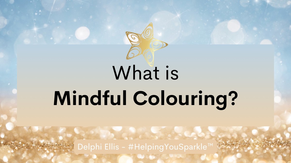 What is Mindful Colouring? – Helping You Sparkle™ Magazine